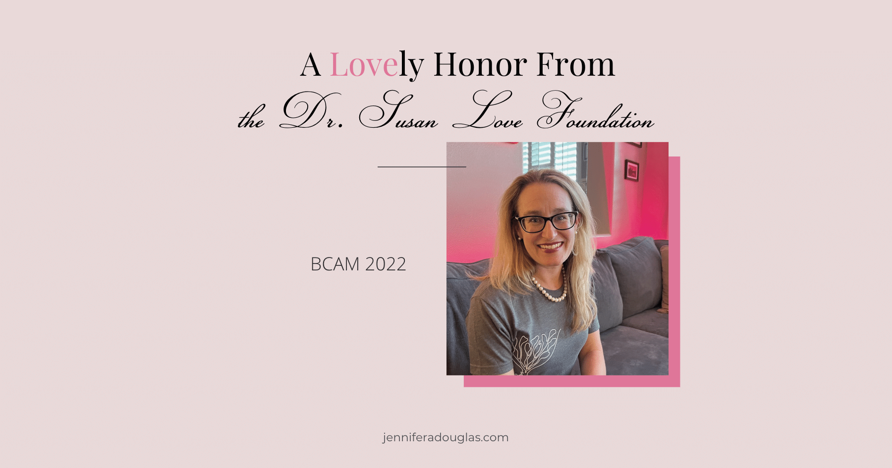 A Lovely Honor from the Dr. Susan Love Foundation for BCAM 2022