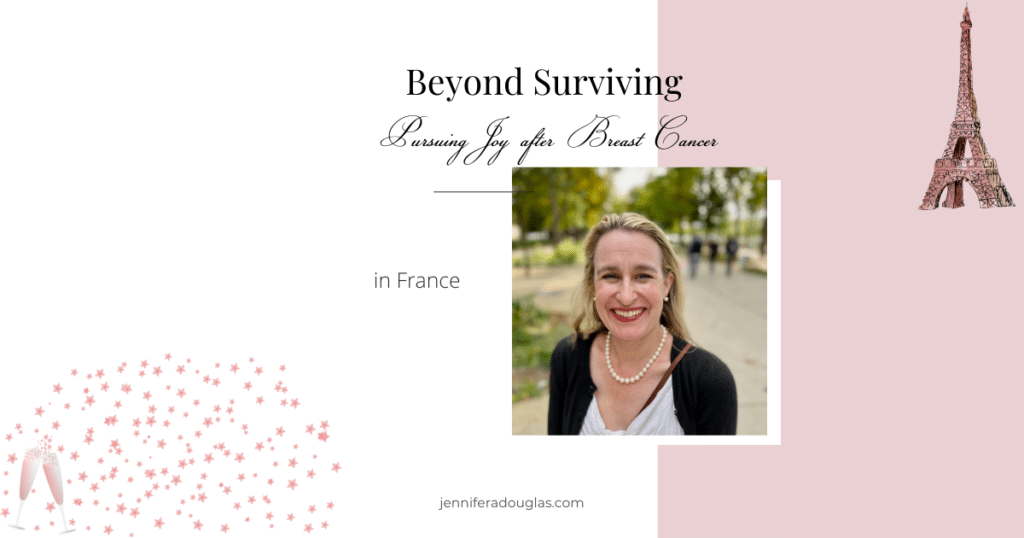 Beyond Surviving: Pursuing Joy after Breast Cancer (in France ...