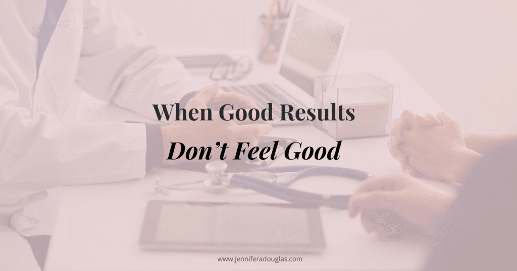 When Good Results Don't Feel Good - Jennifer A Douglas